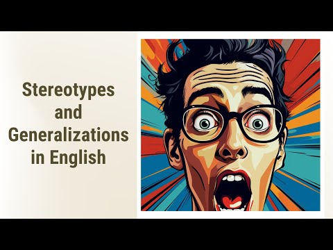 Breaking Down Stereotypes and Generalizations in English