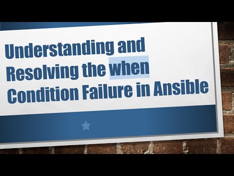 Understanding and Resolving the when Condition Failure in Ansible