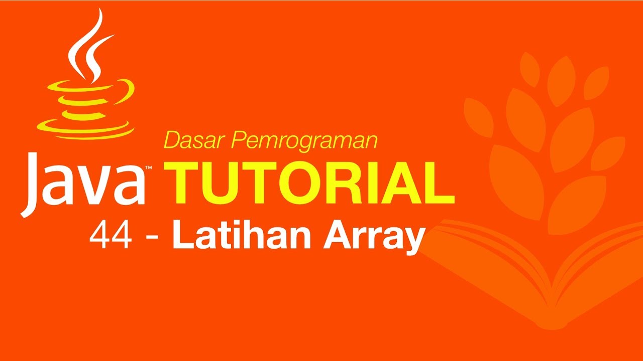 Belajar Java [Dasar] - 44 - Latihan Array