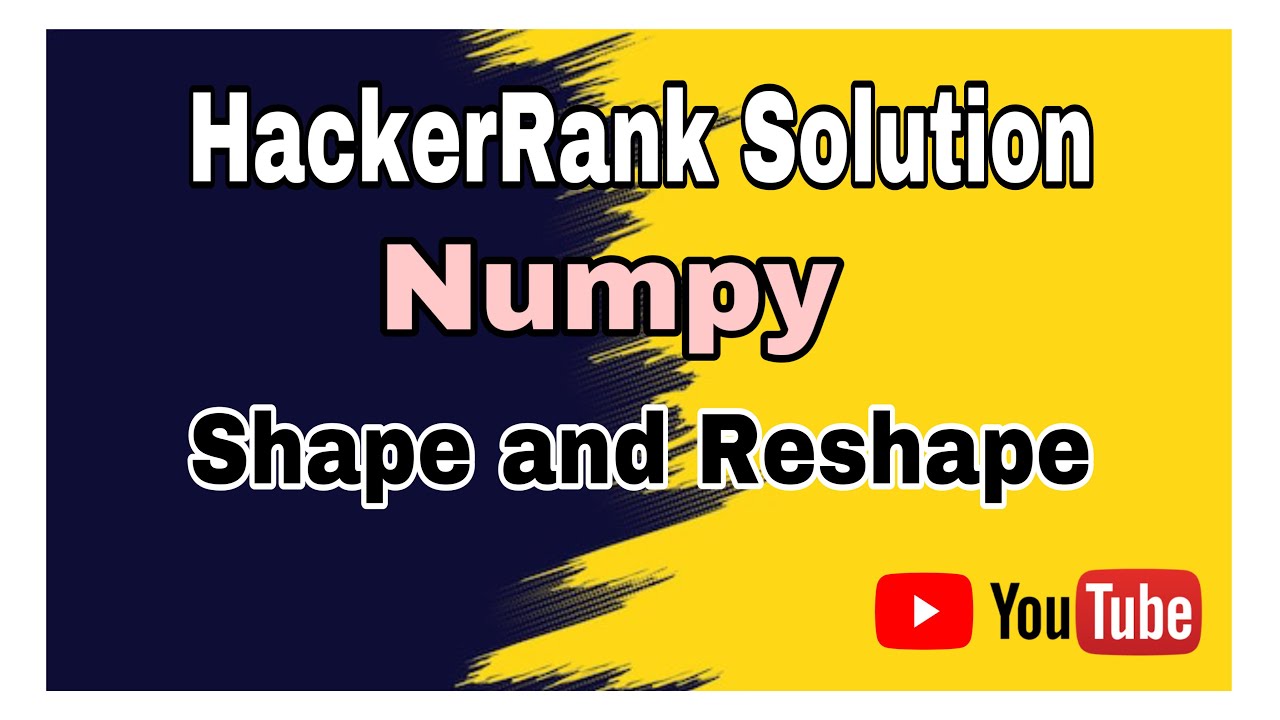 Shape and Reshape || HackerRank  Solution ||  Numpy