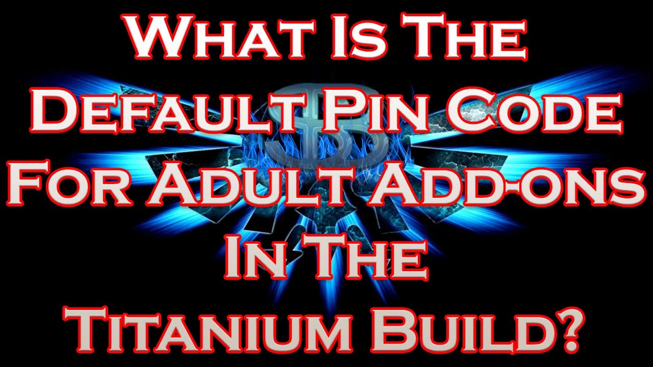 What Is The Default Pin Code For Adult Add-ons In The Titanium Build?