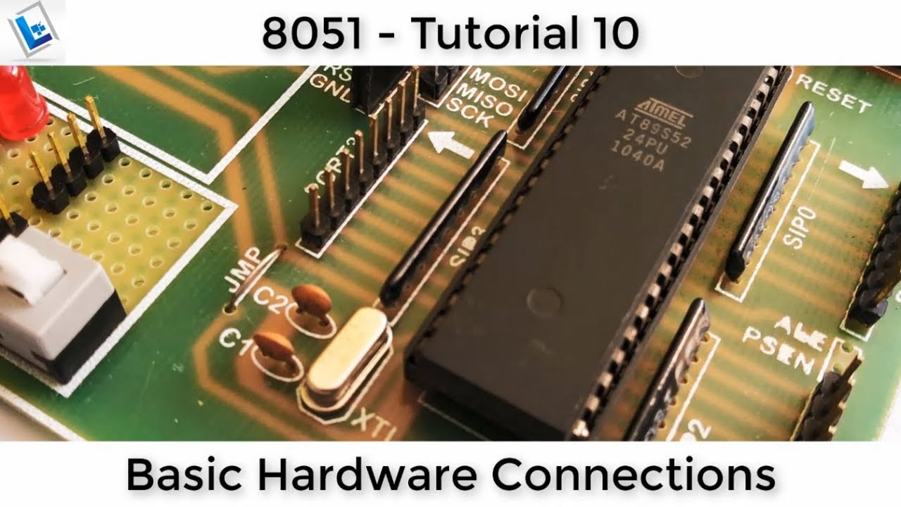 8051 Tutorial 10 - Basic Hardware Connections