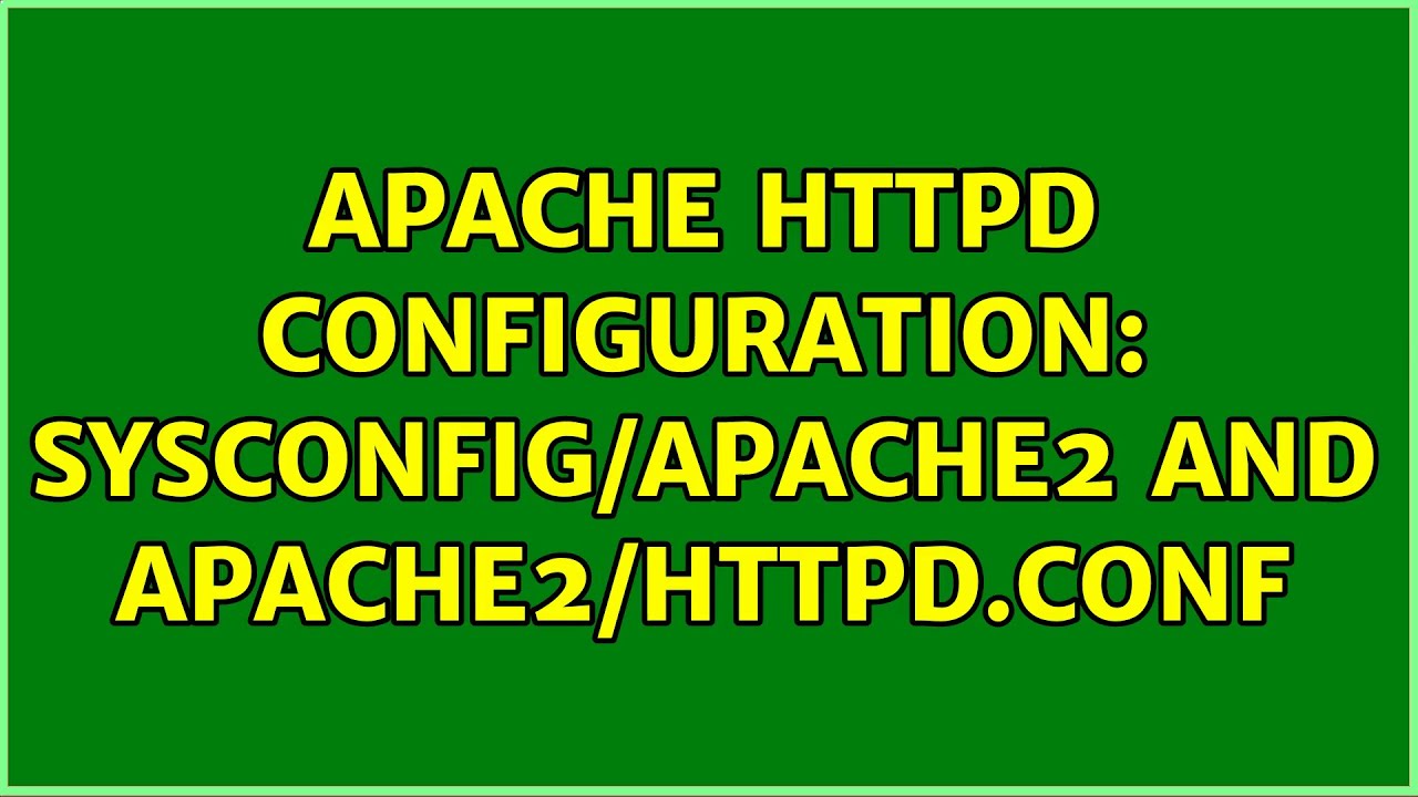 Apache httpd configuration: sysconfig/apache2 and apache2/httpd.conf