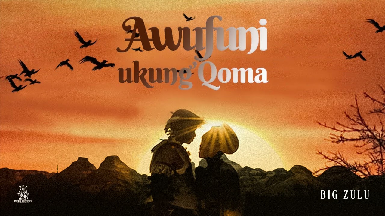 Lyrics & Translations of Awufuni Ukung’qoma by Big Zulu | Popnable