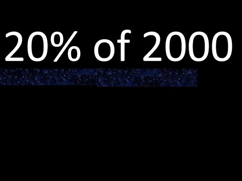 20% of 2000 , percentage of a number . 20 percent of 2000 . procedure