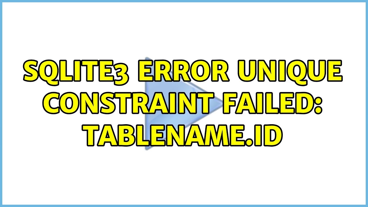 sqlite3 error UNIQUE constraint failed: tablename.id