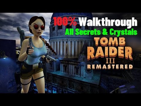 Tomb Raider 3 Adventures of Lara Croft Remastered - All Secrets 100% Walkthrough