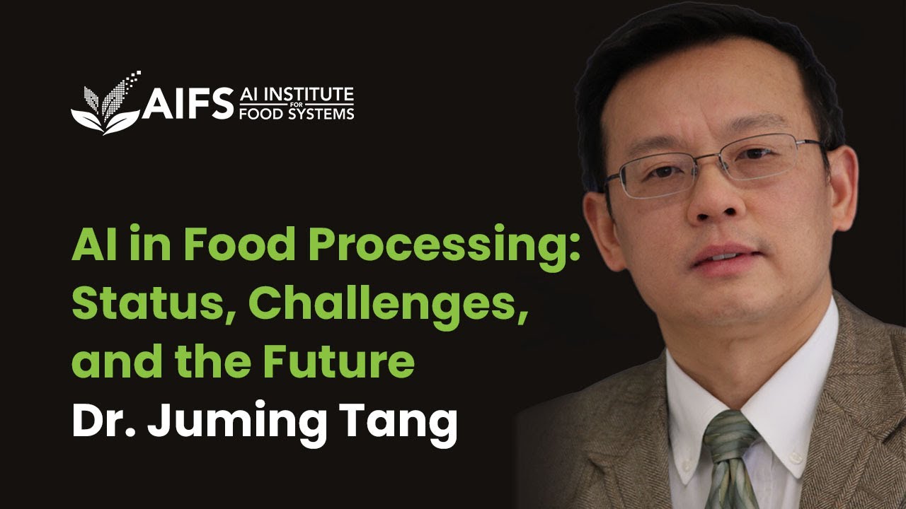 AI in Food Processing: Status, Challenges, and the Future | Dr. Juming Tang