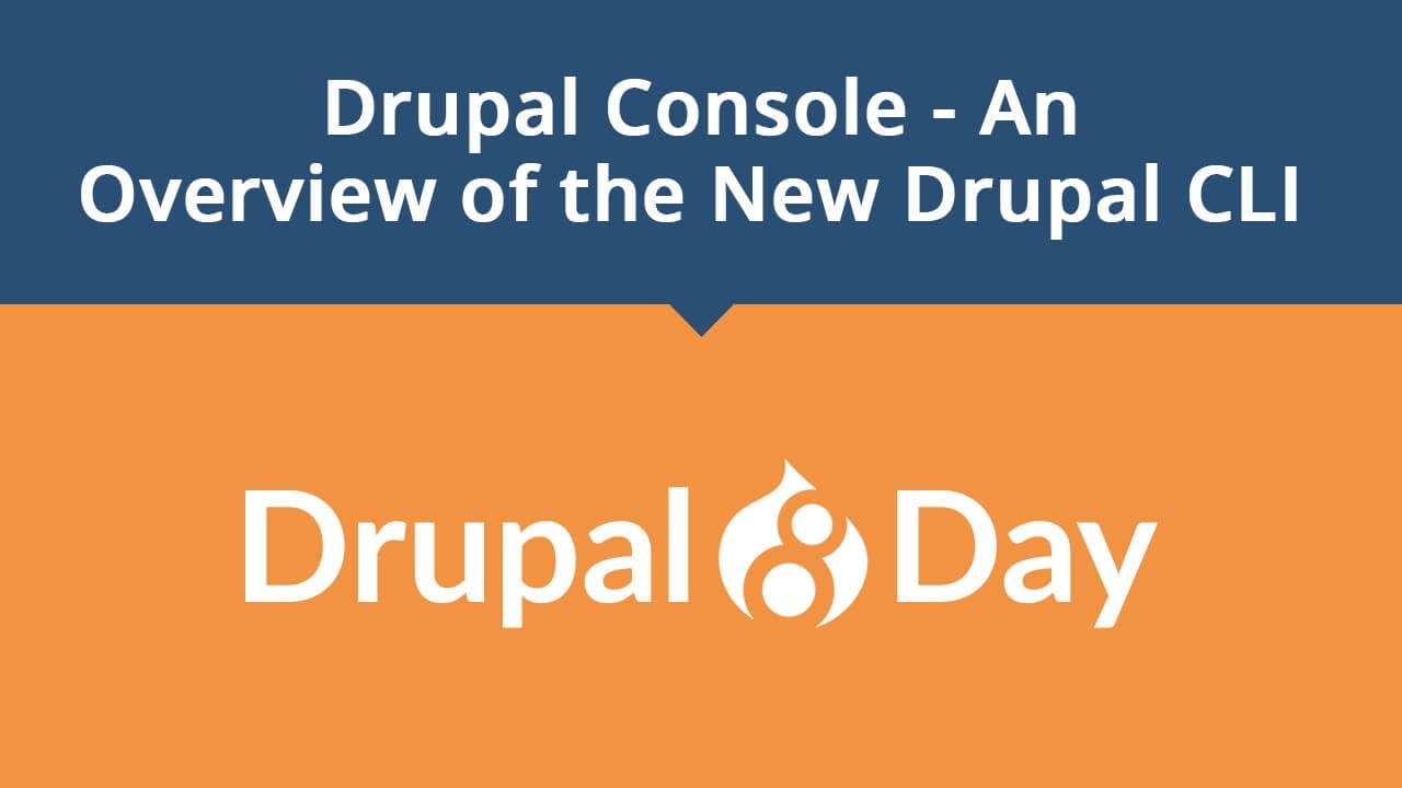 Drupal 8 Day: Drupal Console - An Overview of the New Drupal CLI