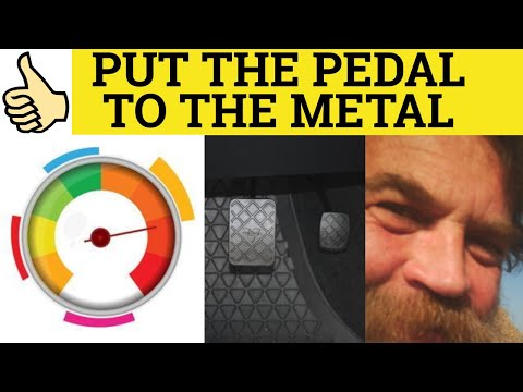🔵Pedal to the Metal Meaning - Put The Pedal to the Metal Defined - Pedal to the Metal Examples Idiom