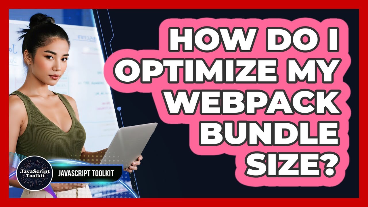 How Do I Optimize My Webpack Bundle Size? - JavaScript Toolkit