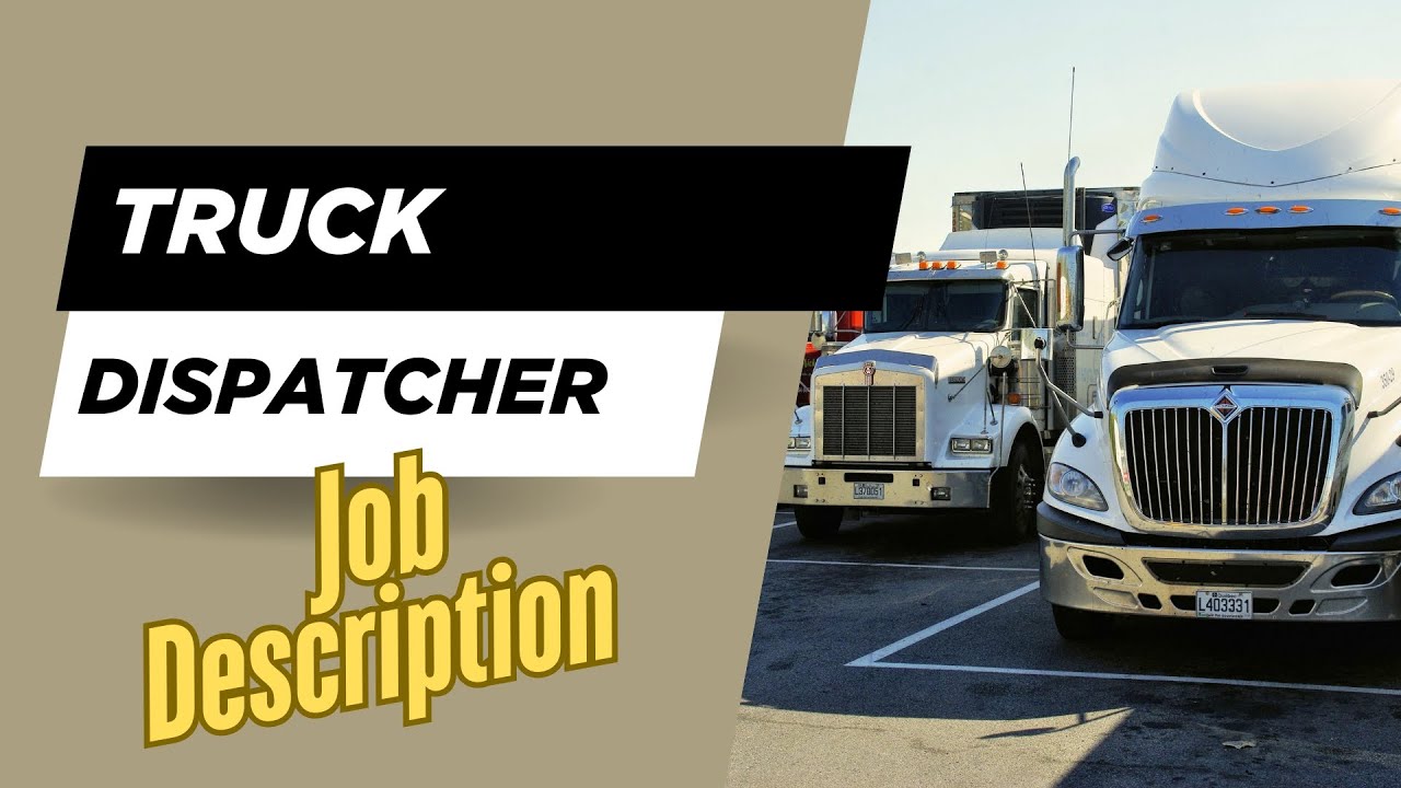 Job description of Truck Dispatcher - Role, Responsibilities & Skills
