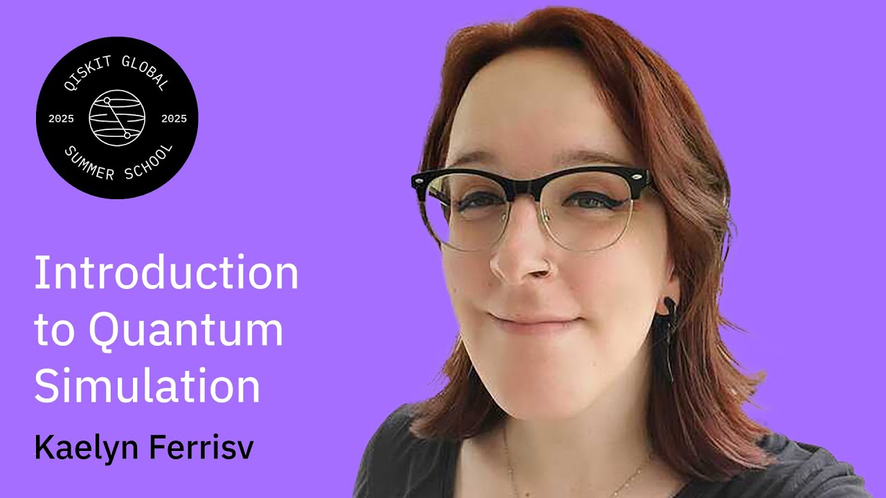 Introduction to Quantum Simulation: Kaelyn Ferris | QGSS 2025