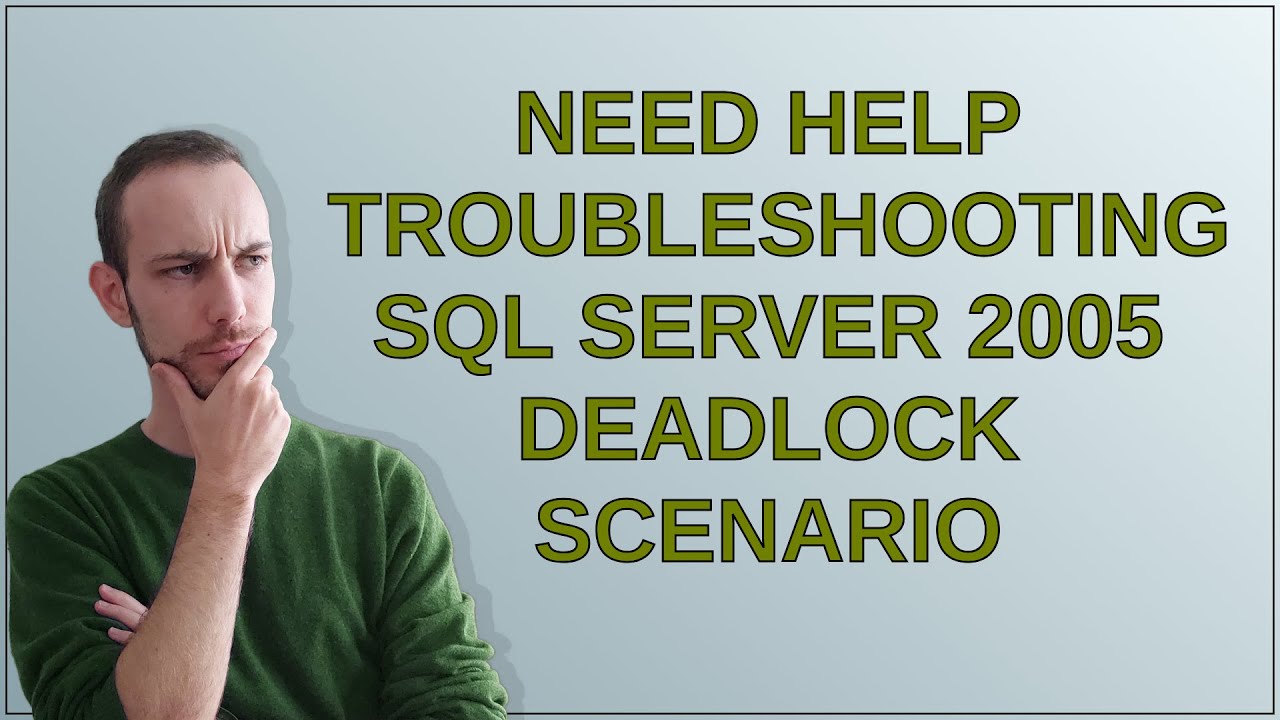 Dba: Need Help Troubleshooting Sql Server 2005 Deadlock Scenario