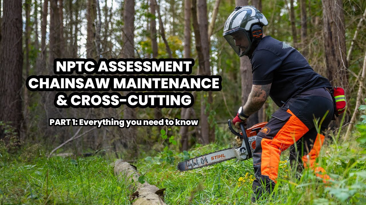 NPTC Chainsaw Maintenance & Cross-Cutting | What to Expect on Assessment Day (Part 1/4)