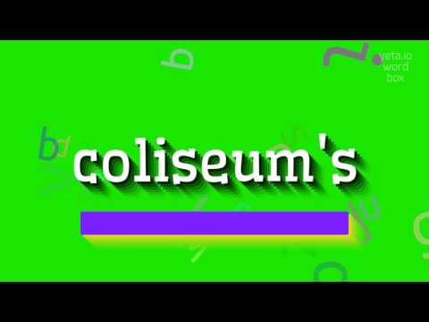 COLISEUM'S - HOW TO PRONOUNCE IT?