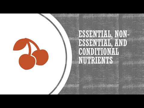 Essential, Non Essential, and Conditionally Essential Nutrients