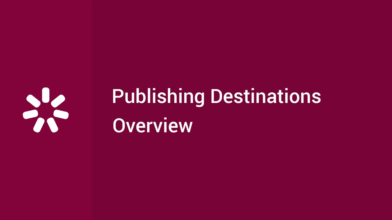 Publishing Destinations Overview
