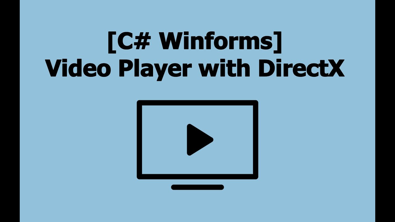 [C# Winforms] Create your own Video Player (DirectX)