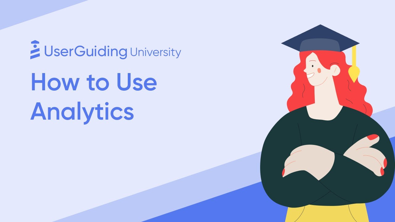 UserGuiding University - How to Utilize the Analytics Section