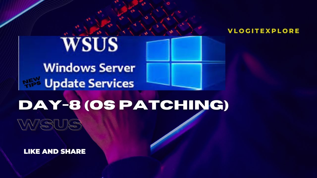 Day-8 - WSUS - OS Patching and Setup