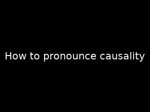 How to pronounce causality