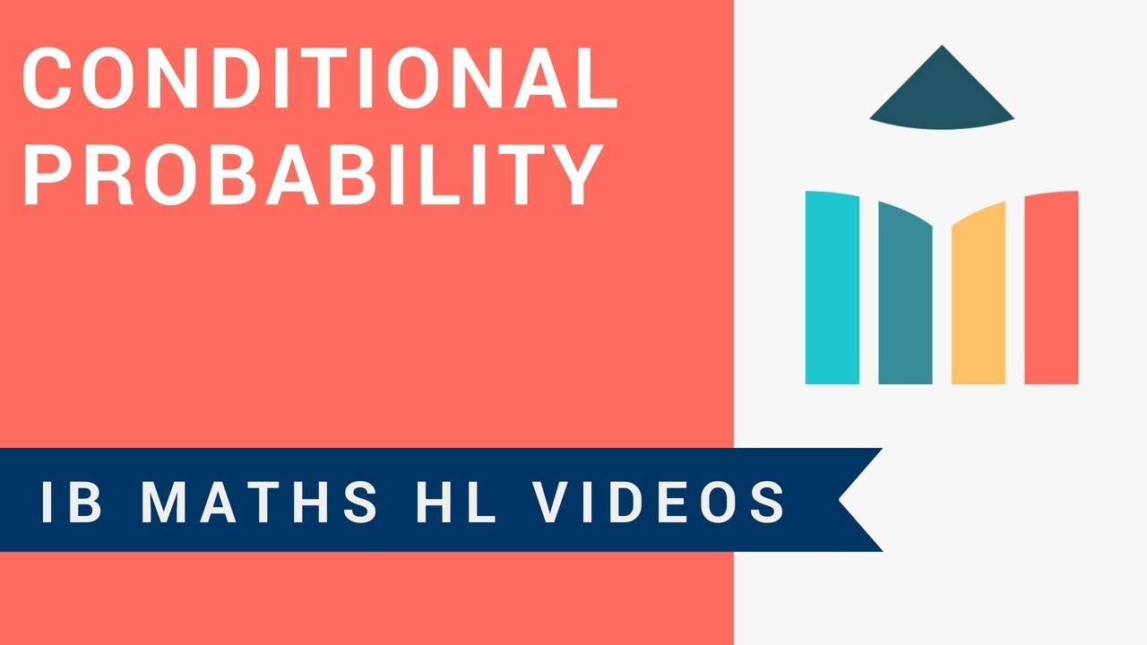 Conditional Probability (IB Maths HL)