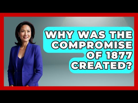 Why Was The Compromise Of 1877 Created? - Your Civil Rights Guide