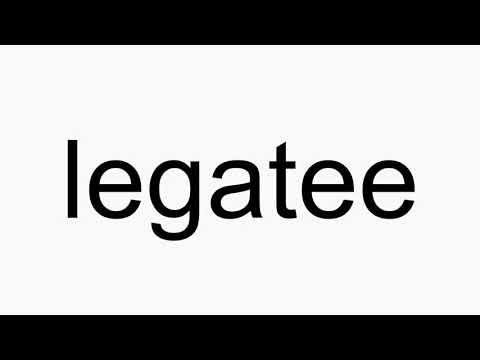 How to pronounce legatee
