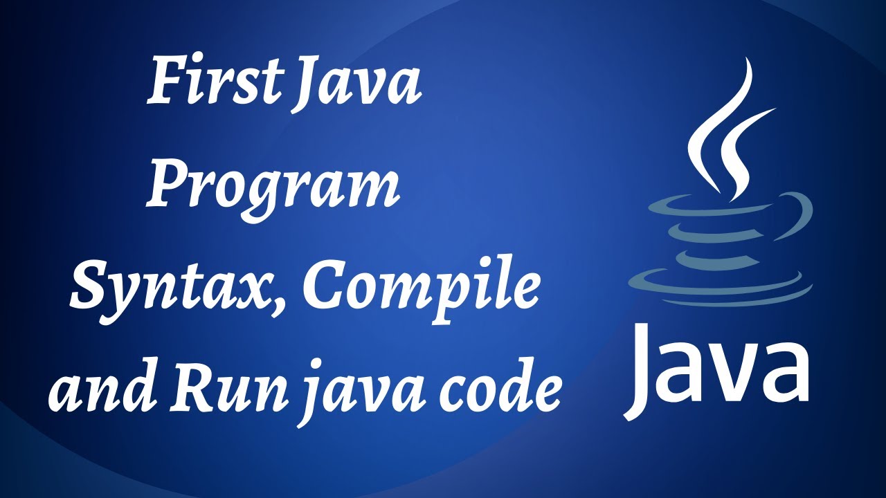 First Java Program | Java Hello World Program | Compile and Run Java Program | 4