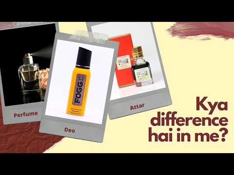 Perfume Vs Attar Vs Deo. which one you Should buy?