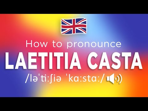 How To Pronounce Laetitia Casta (100% NATIVE Speaker!!)