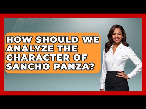 How Should We Analyze The Character Of Sancho Panza? - Literary Icons
