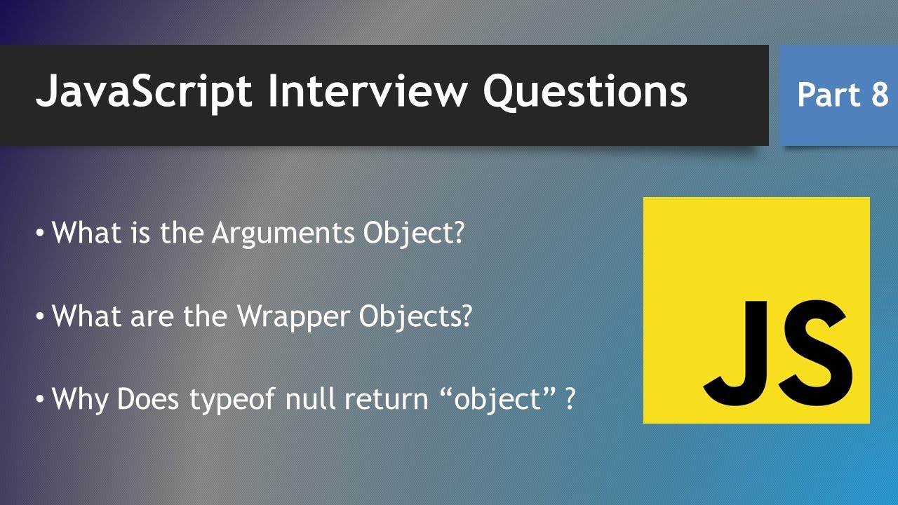 #8 Argument Objects | Wrapper Objects In Javascript | Typeof | Javascript Interview Questions