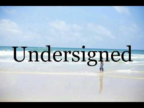 How To Pronounce Undersigned🌈🌈🌈🌈🌈🌈Pronunciation Of Undersigned