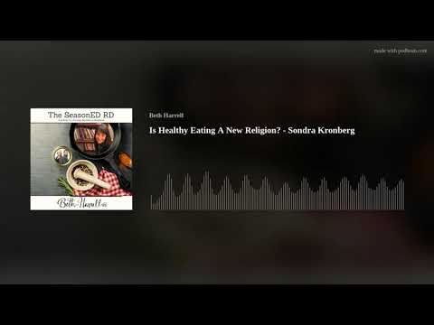 Is Healthy Eating A New Religion? - Sondra Kronberg