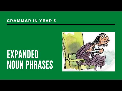 Expanded Noun Phrases (Year 3 Grammar)