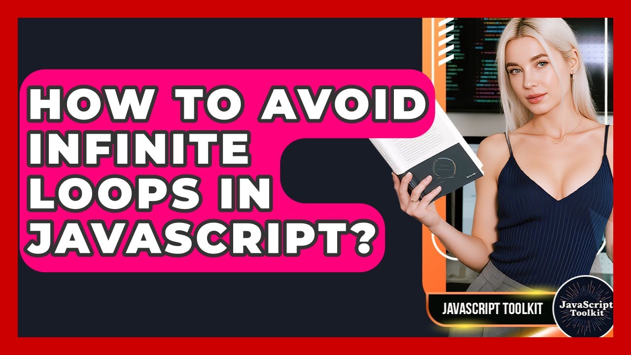 How To Avoid Infinite Loops In JavaScript? - JavaScript Toolkit