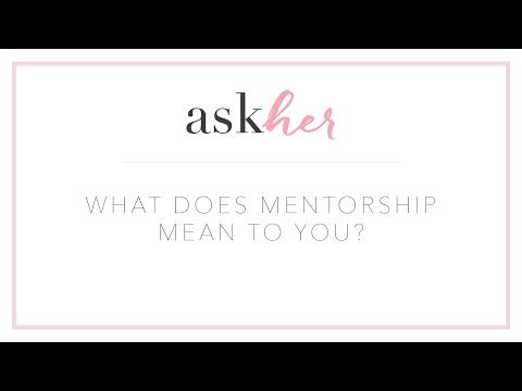 What Does Mentorship Mean To You?