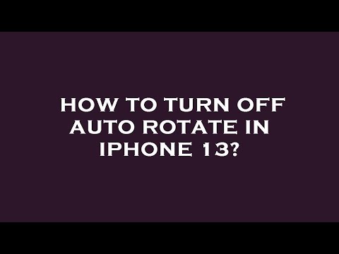 How to turn off auto rotate in iphone 13?
