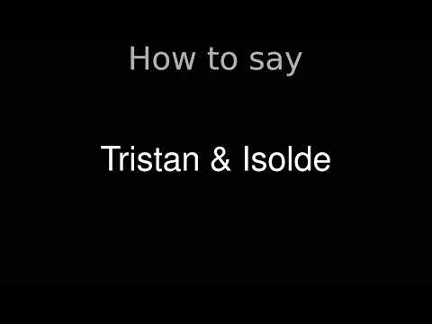 How to Pronounce correctly Tristan & Isolde (Movie)