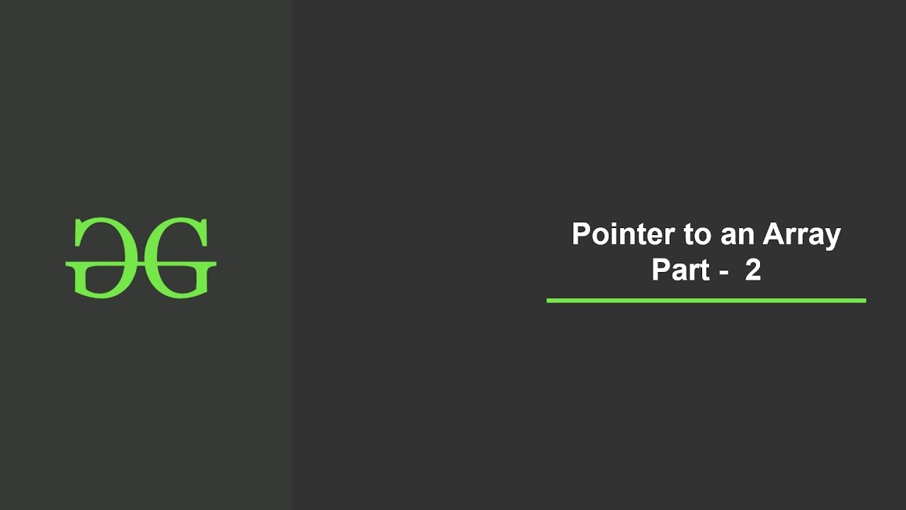 Pointer to an Array PART - 2 | GeeksforGeeks