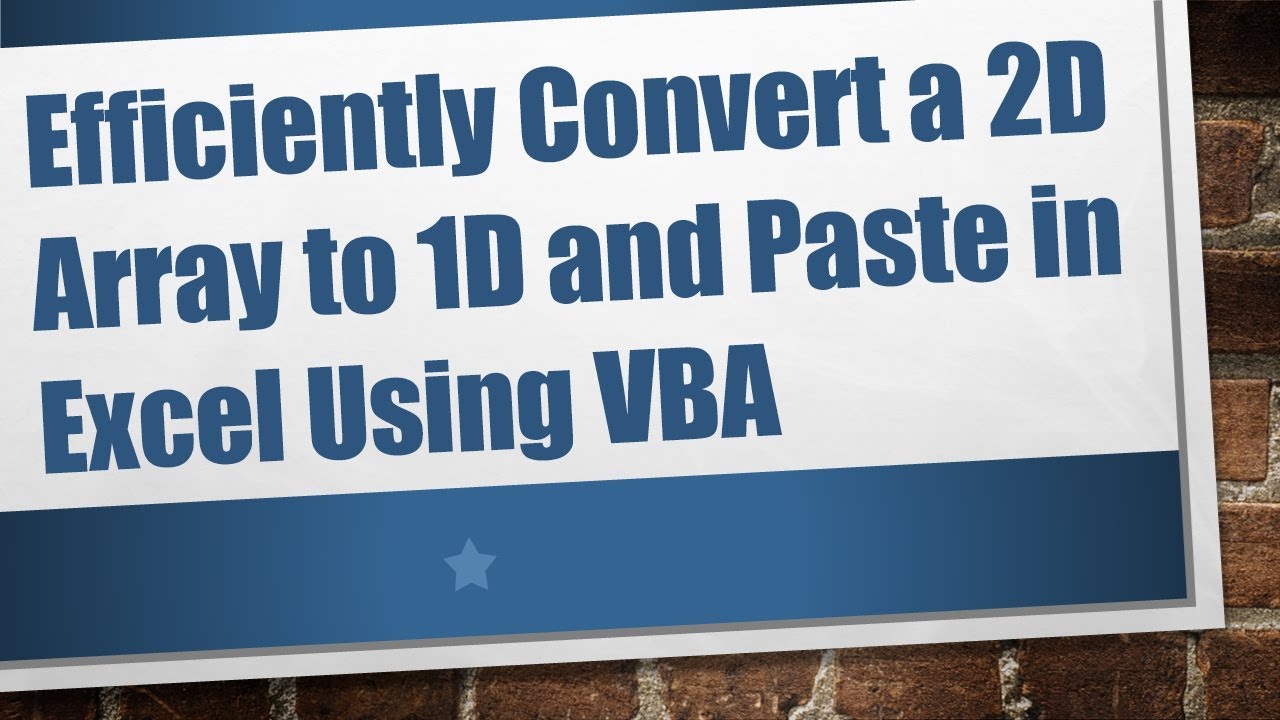 Efficiently Convert a 2D Array to 1D and Paste in Excel Using VBA