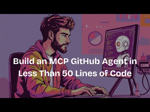 Build an MCP GitHub Agent in Less Than 50 Lines of Code