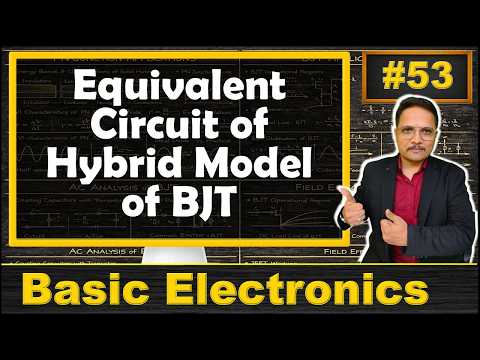 Equivalent Circuit of Hybrid Model of BJT - H parameter Equations for BJT