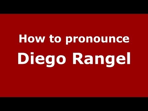 How to pronounce Diego Rangel (Spanish/Spain) - PronounceNames.com