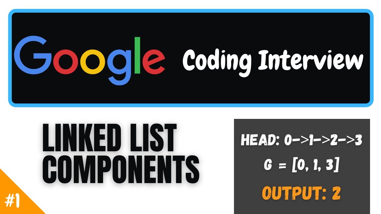 Google Coding Interview question #1 | Linked list Components | FAANG | Leetcode | Using python