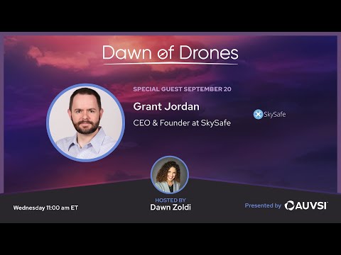 Grant Jordan, CEO & Founder, SkySafe | Dawn of Drones | Episode 112