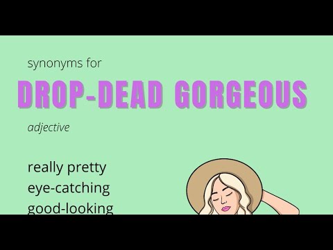 Synonyms For Drop-Dead Gorgeous, really pretty, eye-catching, good-looking, very beautiful, highly
