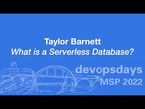 devopsdaysMSP 2022 - Taylor Barnett - What Is A Serverless Database?